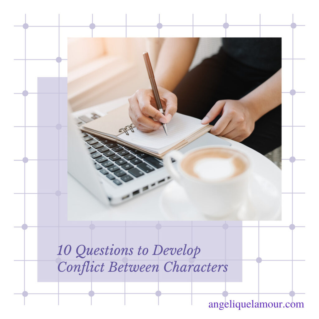10 Questions to Develop Conflict Between Characters - ANGELIQUE L'AMOUR